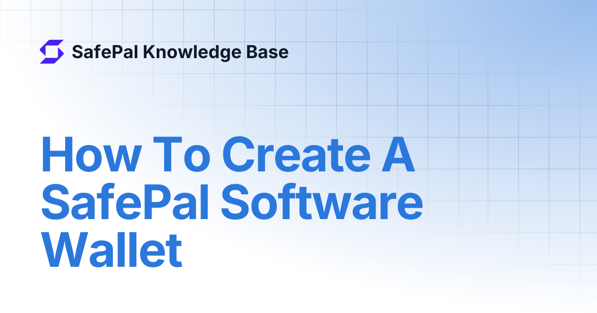 How To Create A SafePal Software Wallet | SafePal Knowledge Base