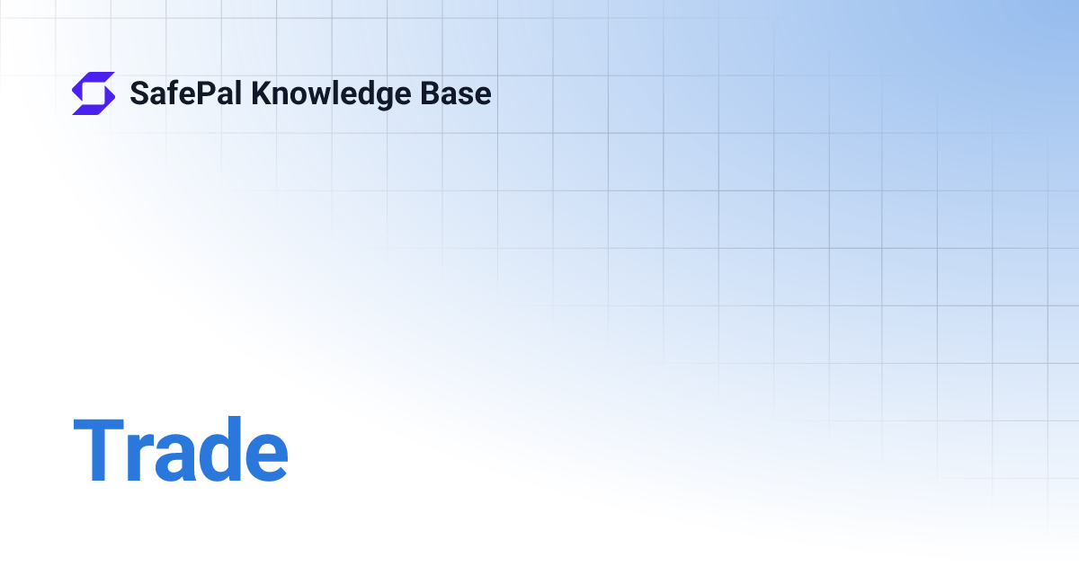 Trade | SafePal Knowledge Base