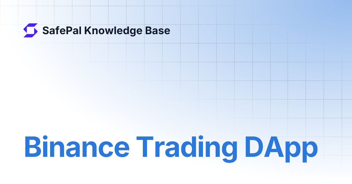 Binance Trading DApp | SafePal Knowledge Base